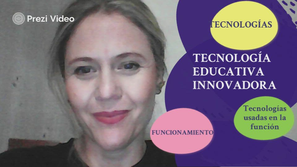 TECNOLOGÍA EDUCATIVA INNOVADORA by Alicia Gerard on Prezi Video