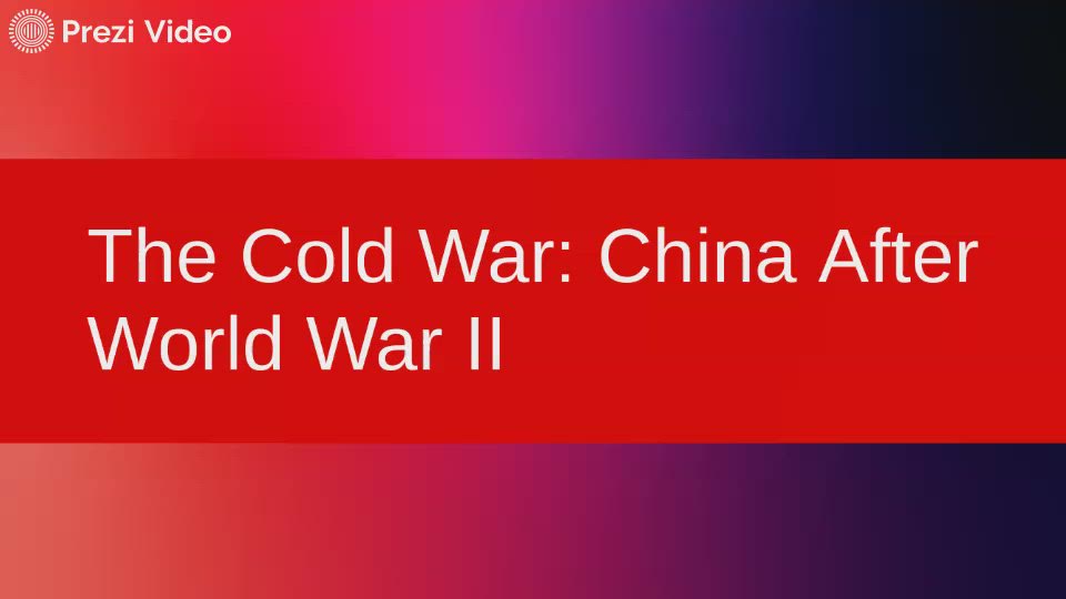 The Cold War: China After World War II by Carlos Garrido on Prezi Video