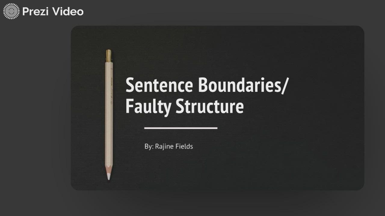 Sentence Boundaries/ Faulty Structure by Rajine Fields on Prezi Video
