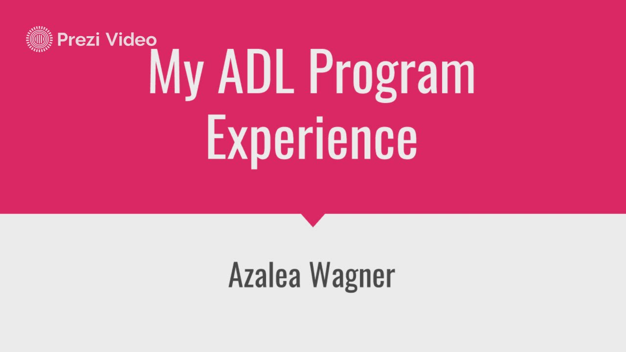 ADL Program Experience by Azalea Wagner on Prezi Video