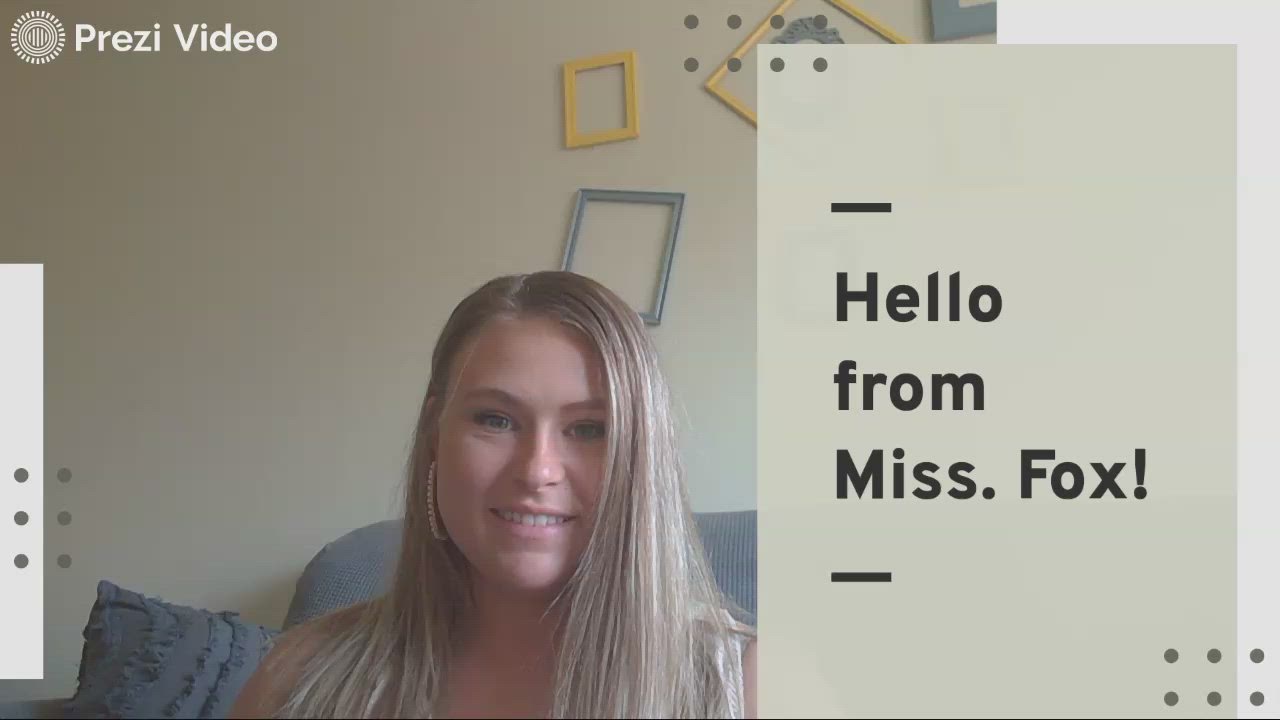 Hello from Miss. Fox! by Emma Fox on Prezi Video