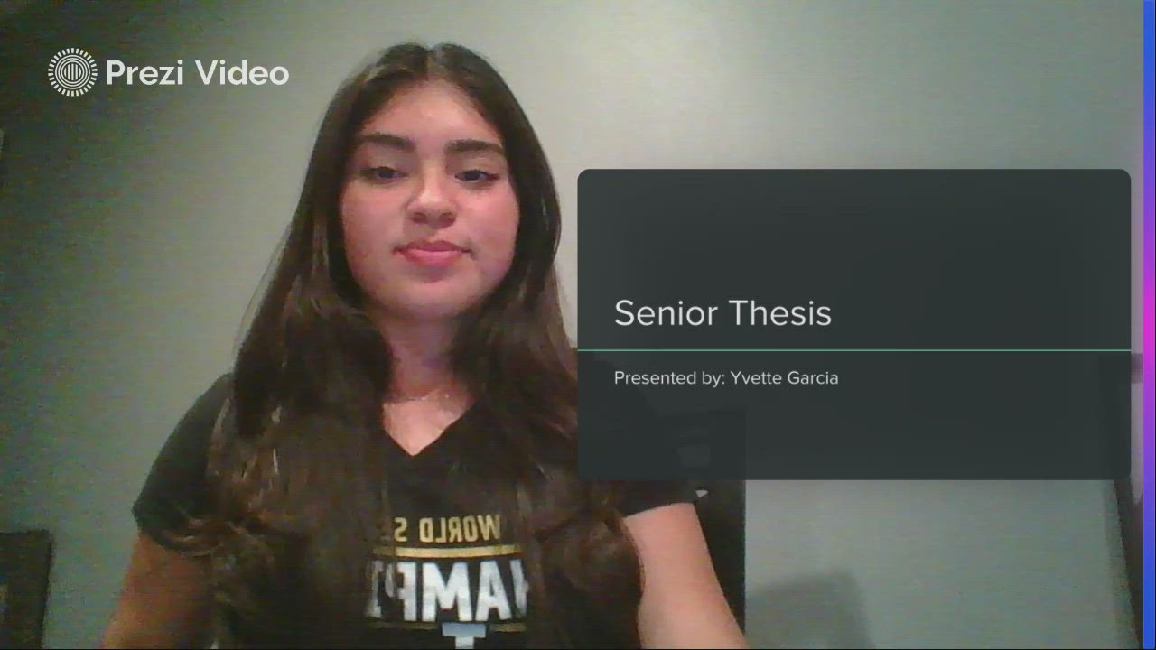 Senior Thesis. by Yvette Garcia on Prezi Video