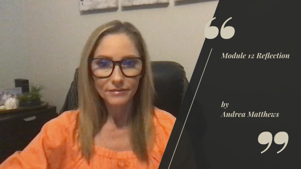 Module 12 Reflection by Andrea Matthews by Andrea Matthews on Prezi Video
