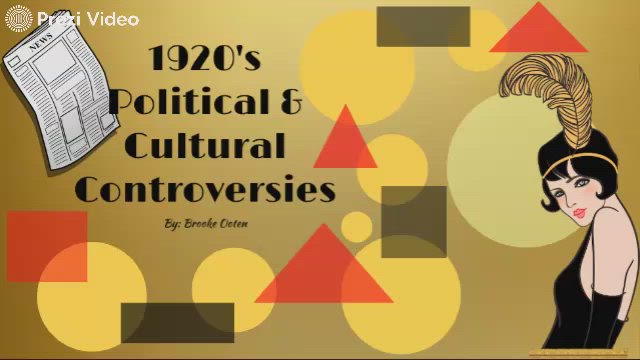 1920's Political and Cultural Controversies by Brooke Ooten on Prezi Video