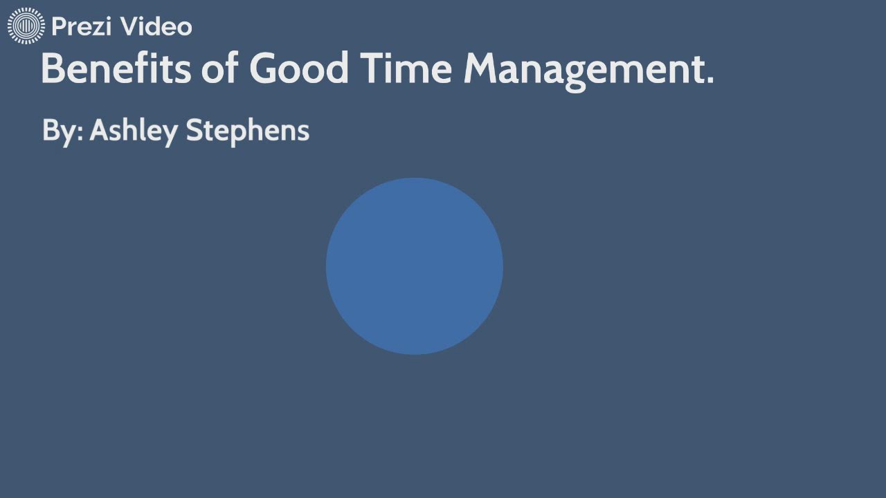 benefits-of-proper-time-management-by-ashley-stephens-on-prezi-video