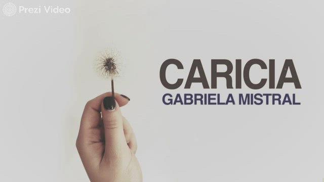 "Caricia" de "Gabriela Mistral" by Lourdes Caballero on Prezi Video