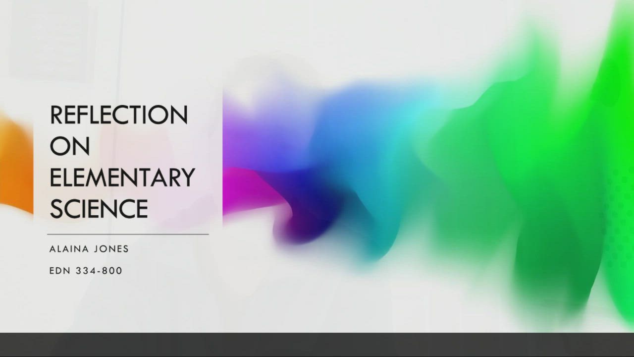 Reflection on Elementary Science by Alaina Jones on Prezi Video
