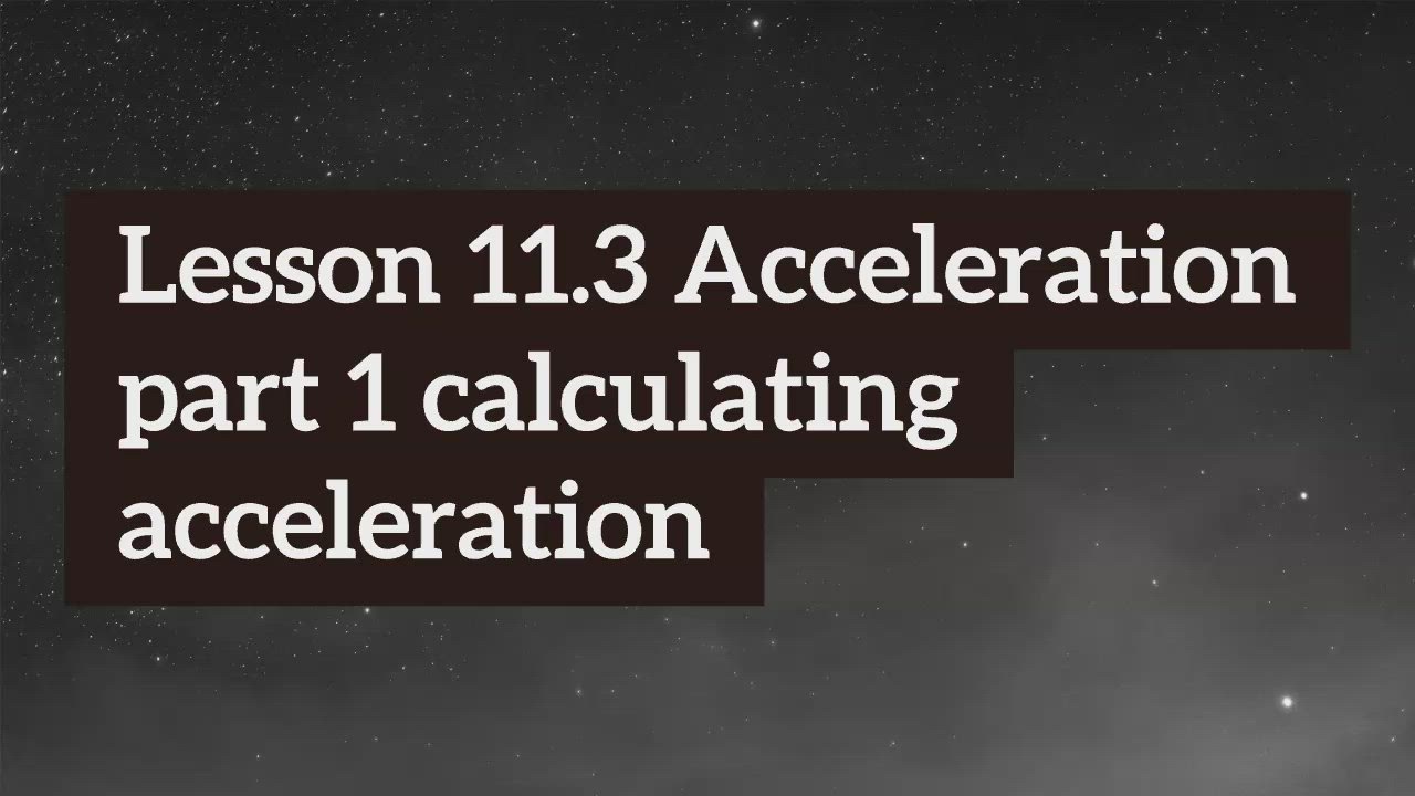 Lesson 11.3 Acceleration part 1 calculating acceleration by Teacher MAS ...