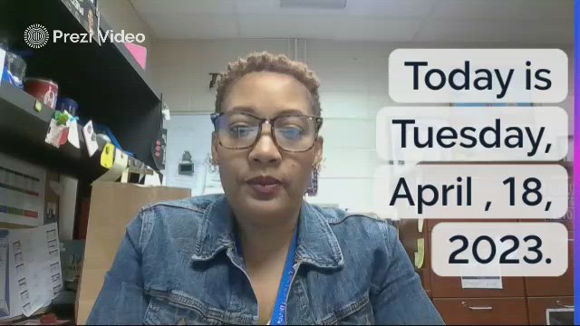 Today is Tuesday, April 18, 2023. by Yvette Davenport on Prezi Video