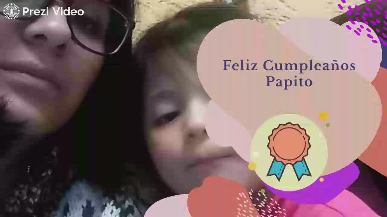 Feliz Cumpleaños Papito by Grisel González on Prezi Video