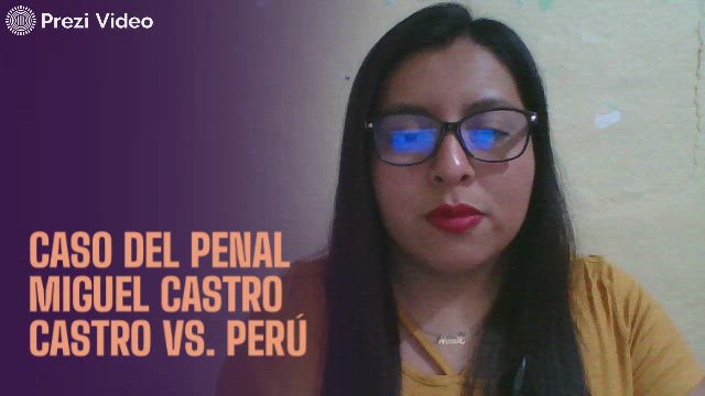 Caso del penal Miguel Castro Castro Vs. Perú by yanin lara hernández on Prezi Video
