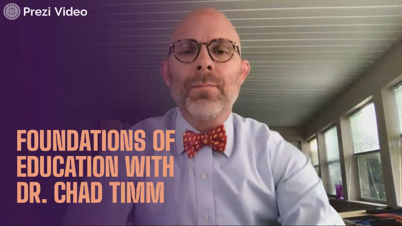 Foundations of Education with Dr. Chad Timm by Chad Timm on Prezi Video