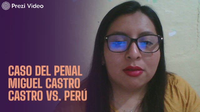 Caso del penal Miguel Castro Castro Vs. Perú by yanin lara hernández on Prezi Video