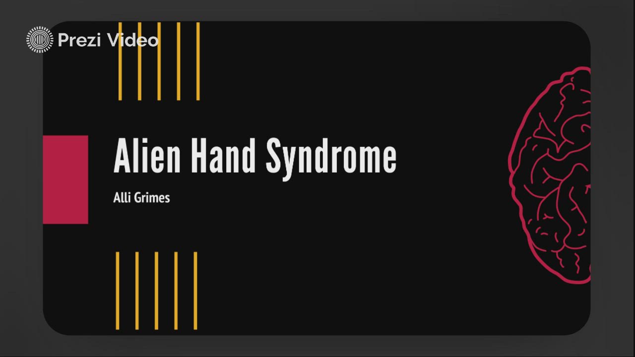 Alien Hand Syndrome by Alli Grimes on Prezi Video