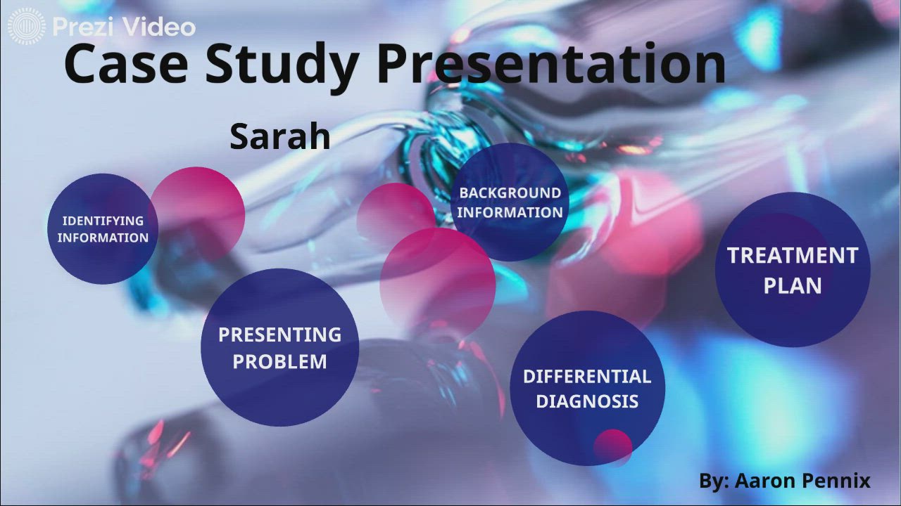 Case Study Presentation - Sarah by Aaron Pennix on Prezi Video