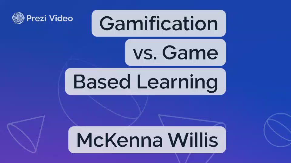Game Based Learning vs. Gamification by McKenna Willis on Prezi Video