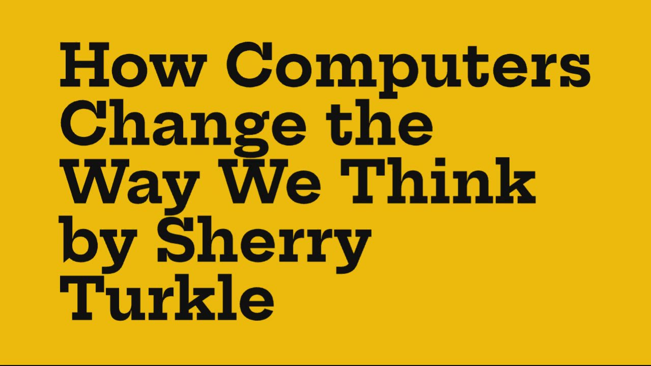How Computers Change the Way We Think by Sherry Turkle by Sergio O ...